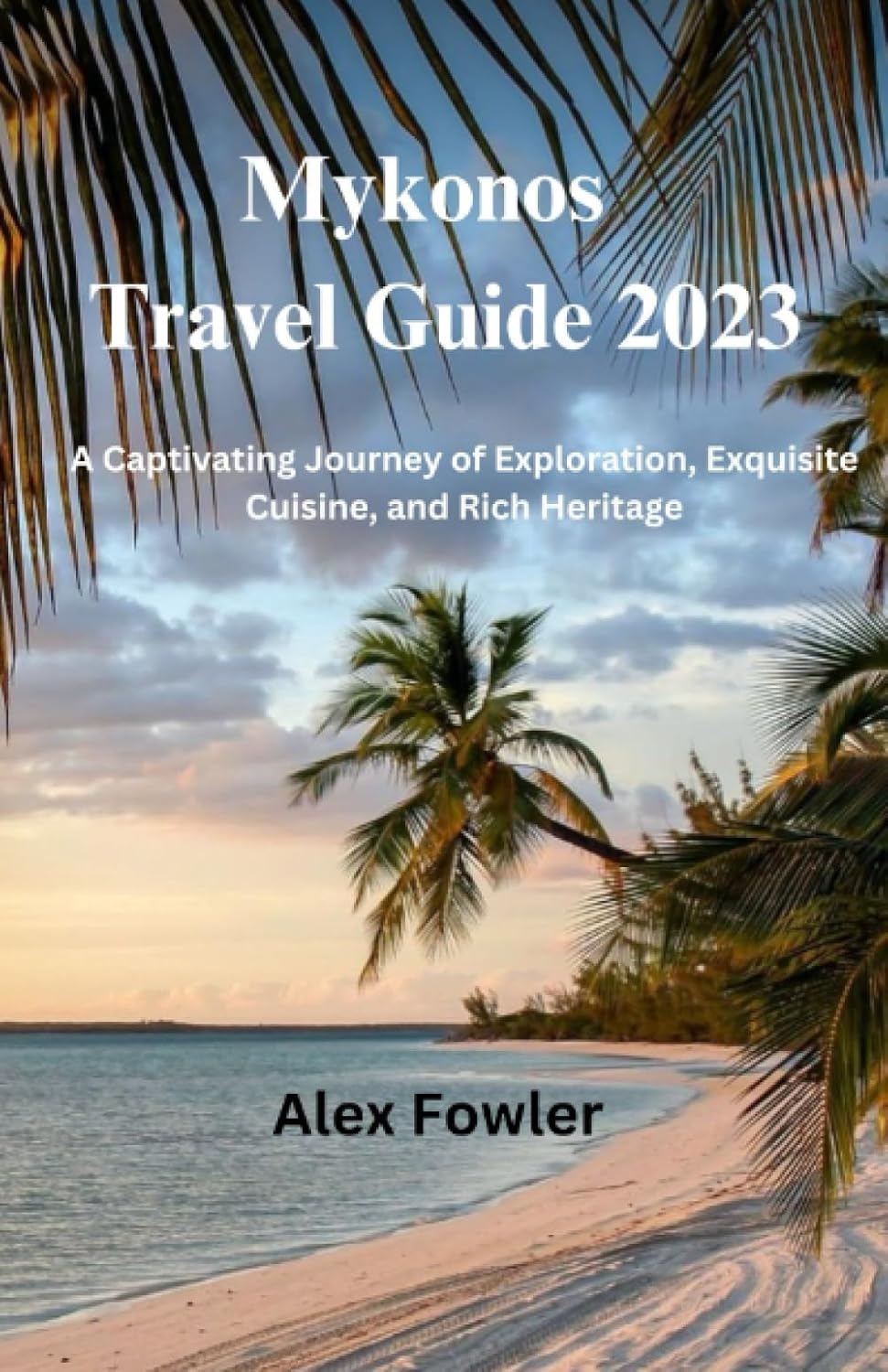 Mykonos Travel Guide 2023: A Captivating Journey of Exploration ...