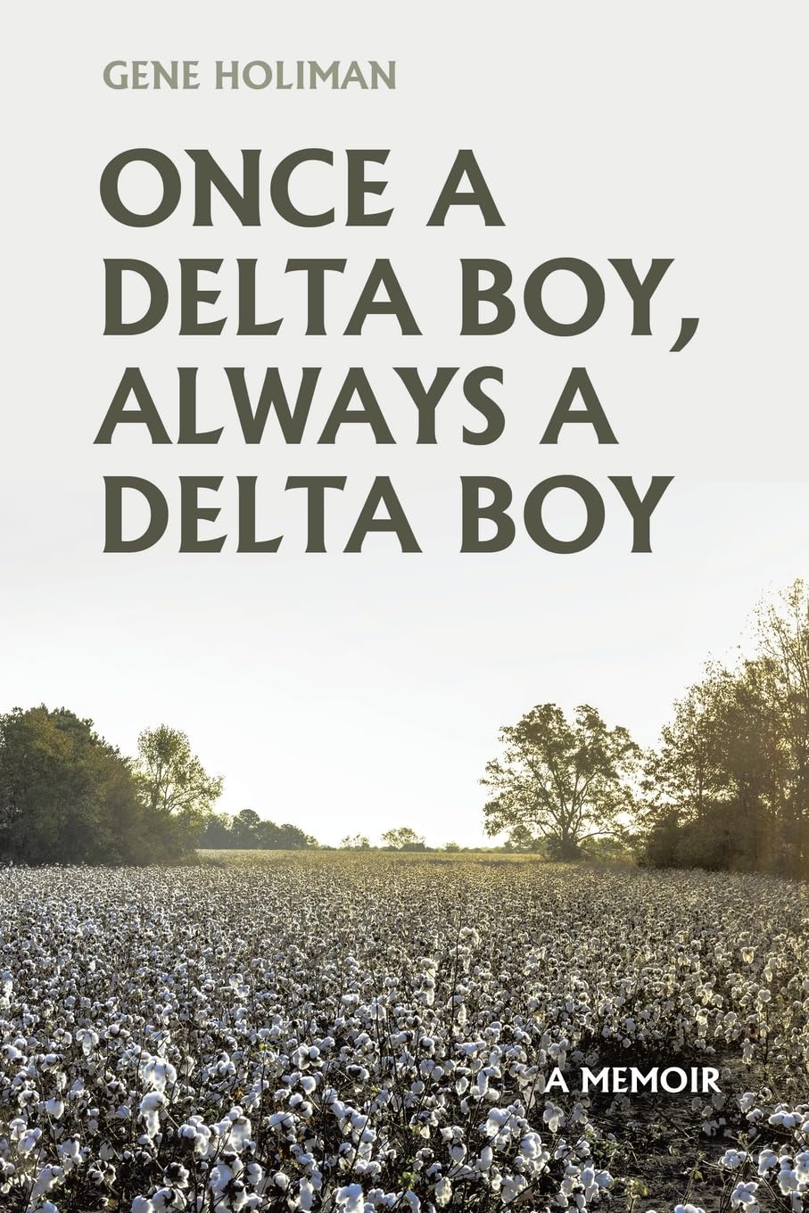Once A Delta Boy, Always A Delta Boy: A Memoir: Holiman, Gene ...