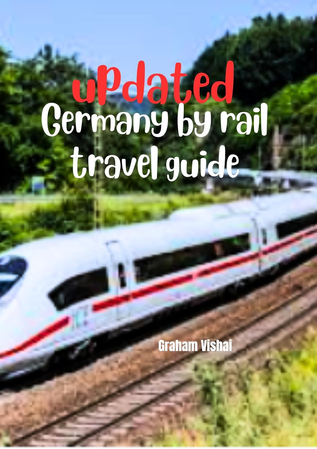 Amazon.com: Updated Germany By Rail Travel Guide eBook : Vishai ...