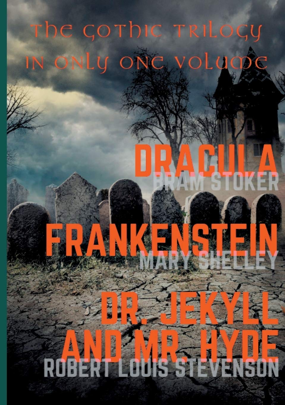 Dracula Frankenstein Dr Jekyll And Mr Hyde The Gothic Trilogy ...