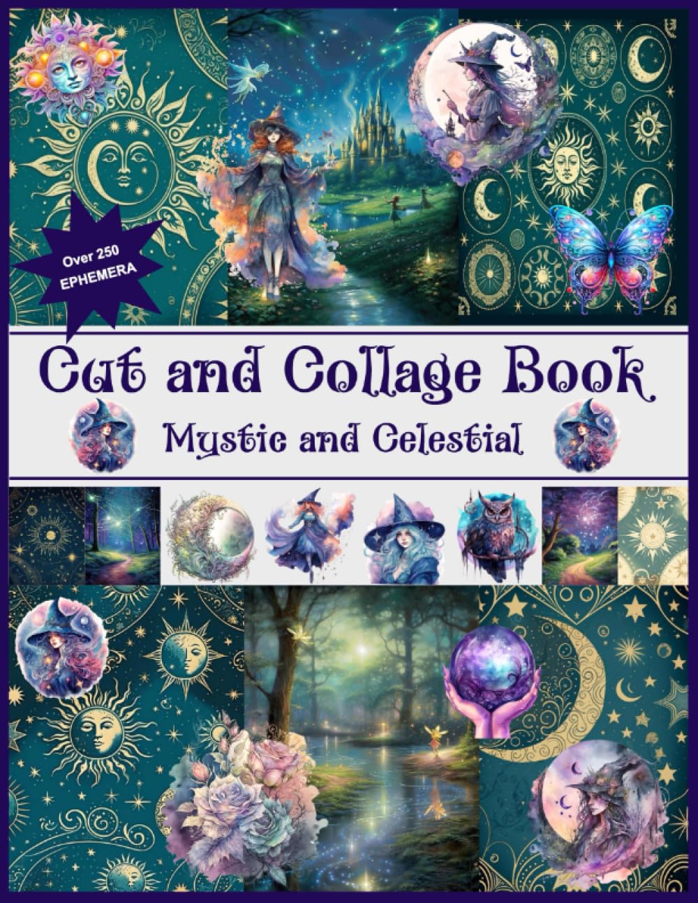 CUT AND COLLAGE BOOK: MYSTIC AND CELESTIAL With Over 250 Beautiful ...