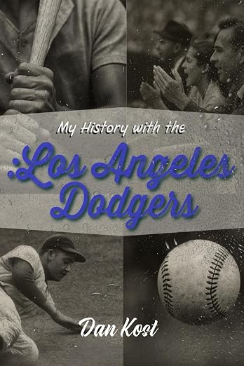 Dodger Blue Forever: The Definitive History of the Los Angeles Dodgers ...