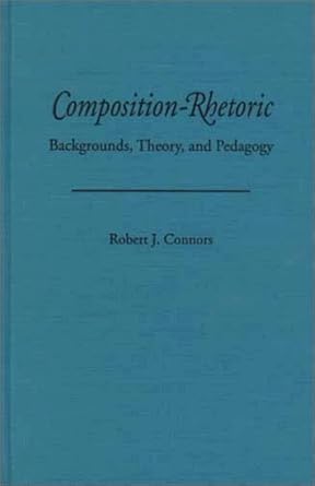 Amazon.com: Composition-Rhetoric: Backgrounds, Theory, and Pedagogy ...