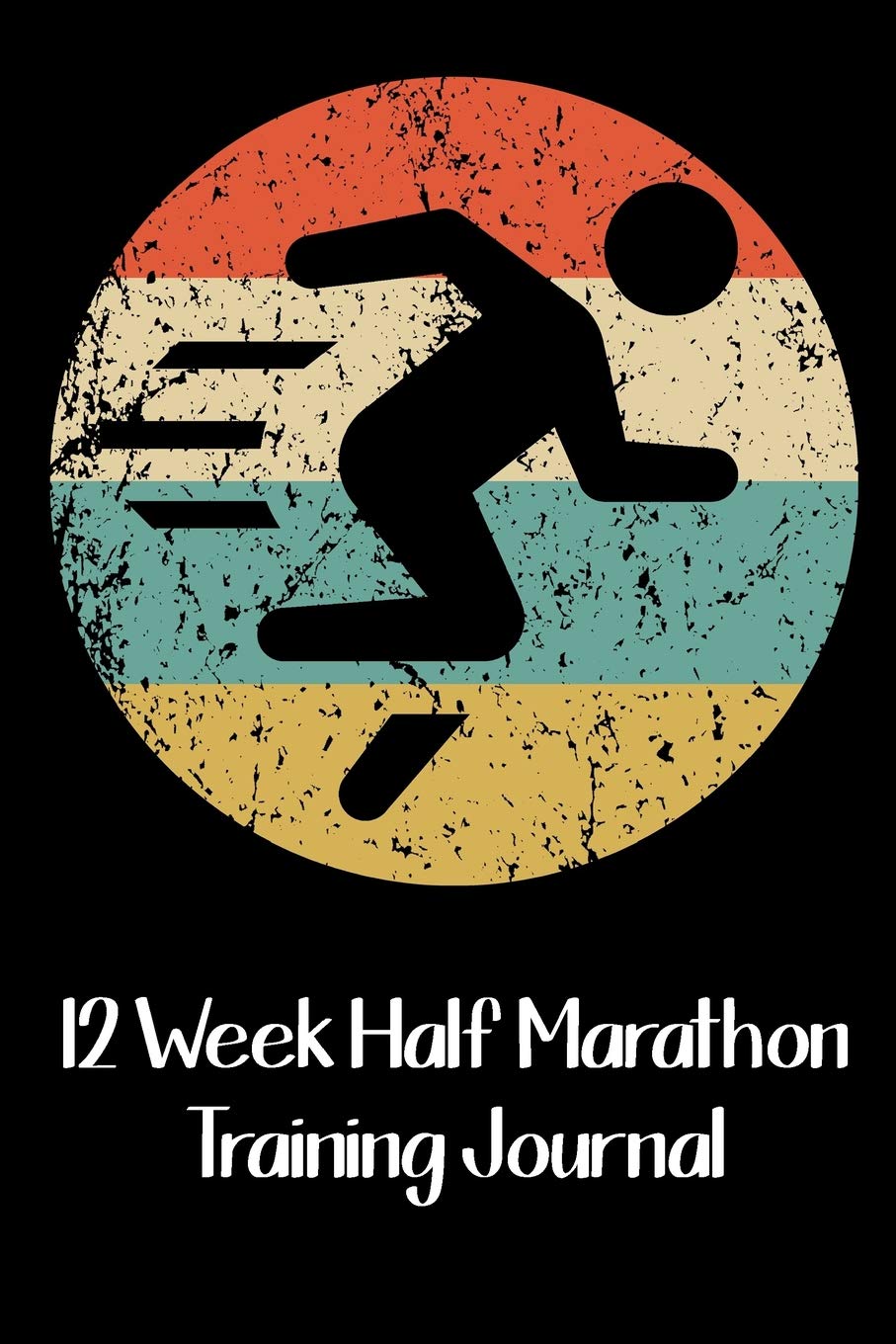 12 Week Half Marathon Training Journal: Half Marathon Training Diary ...