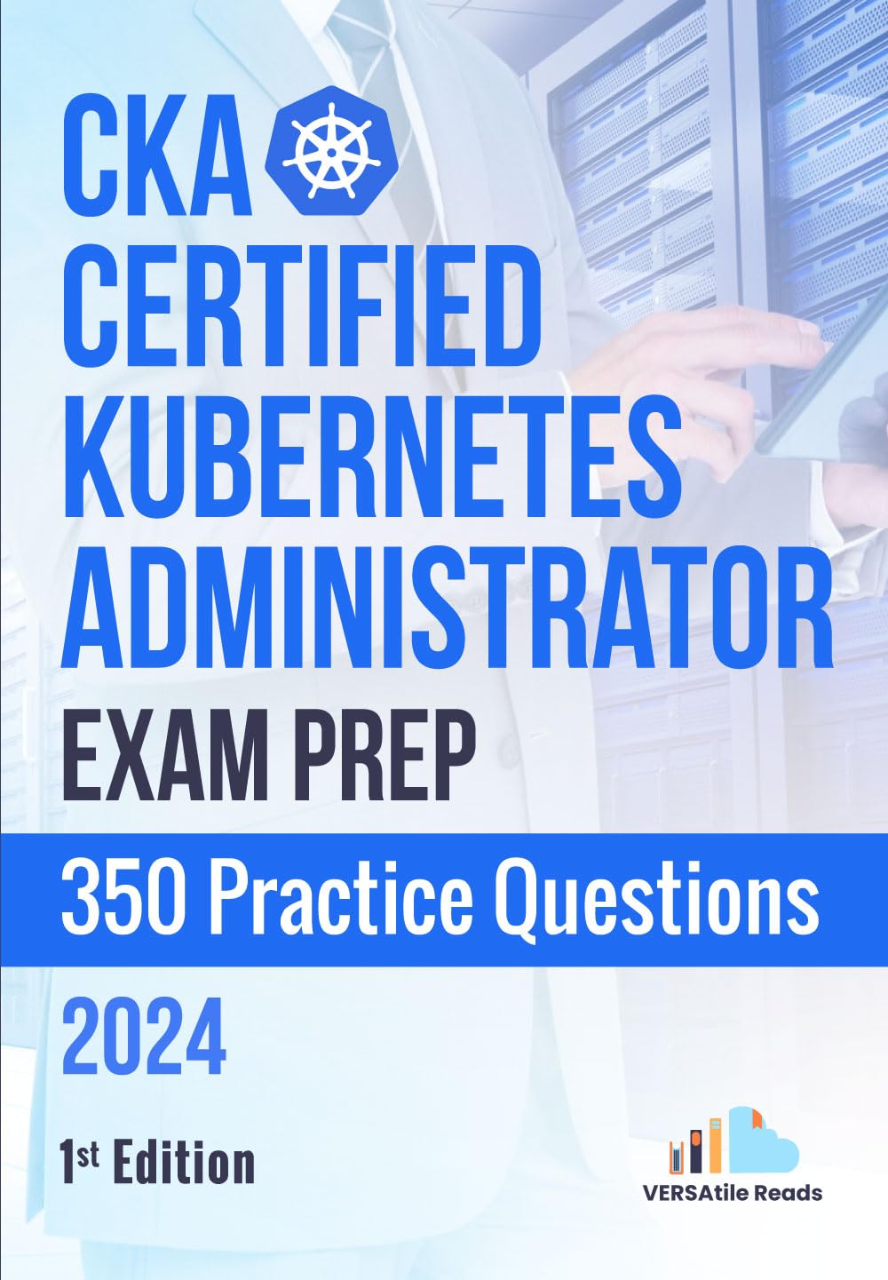 CKA: Certified Kubernetes Administrator Exam Prep 350 Practice ...