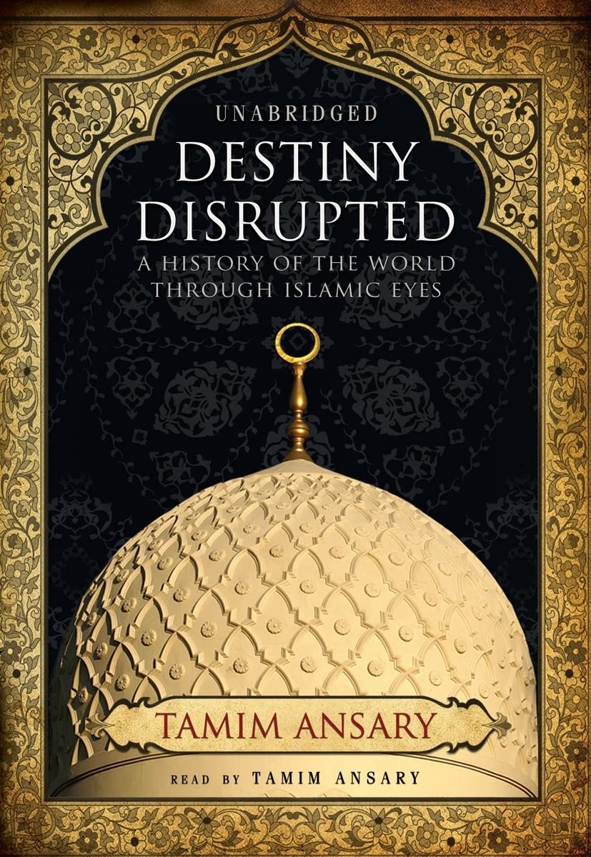 Amazon.com: Destiny Disrupted: A History of the World Through Islamic ...