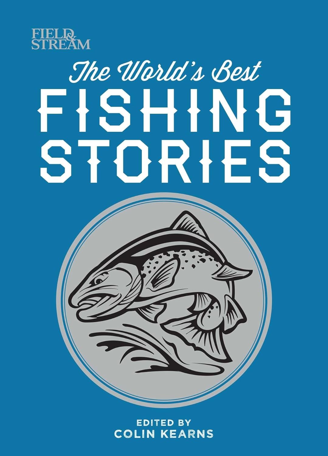 The World's Best Fishing Stories: Kearns, Colin: 9781616288679: Amazon ...
