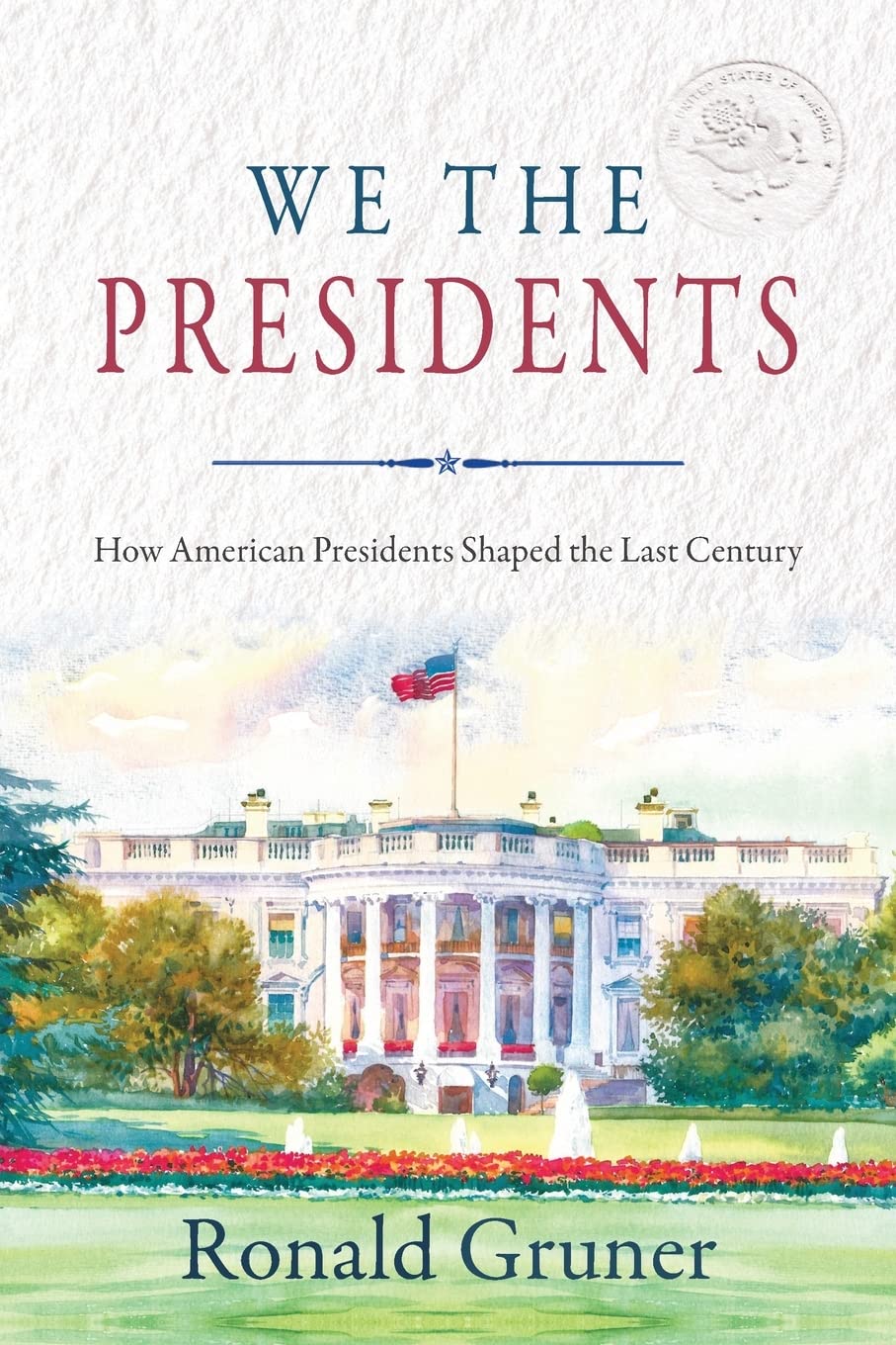 Amazon.com: We the Presidents: How American Presidents Shaped the Last ...