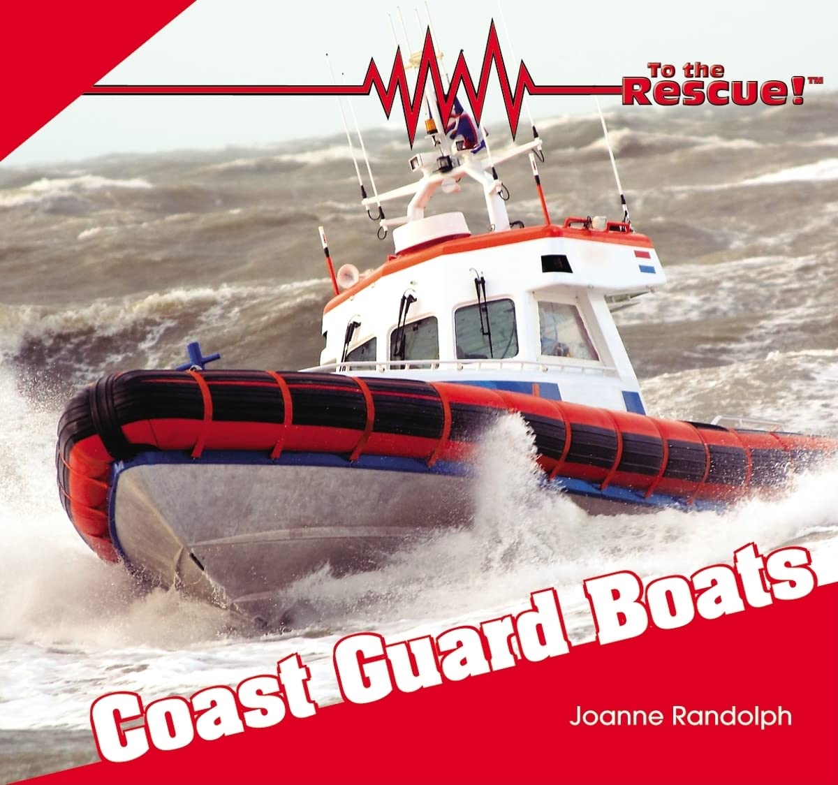 Coast Guard Boats (To the Rescue!): Randolph, Joanne: 9781404241527 ...