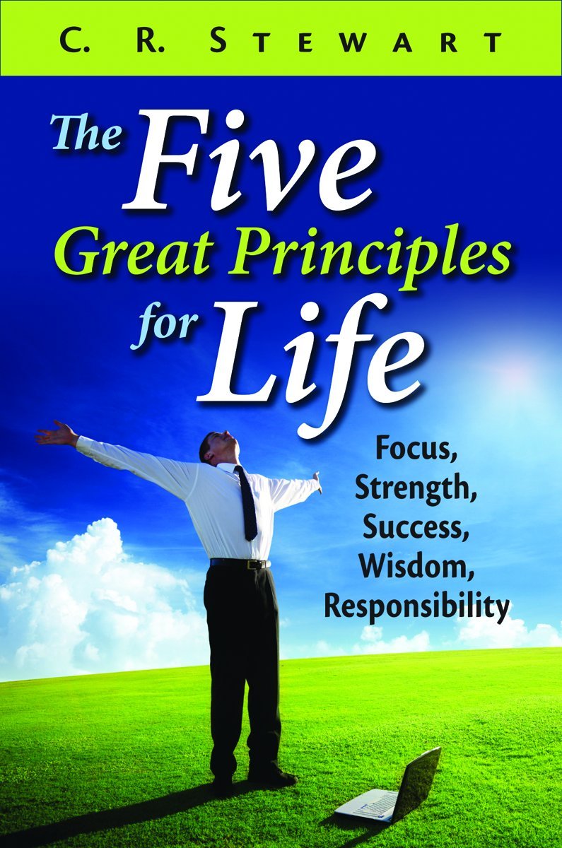 The Five Great Principles for Life: Focus, Strength, Success, Wisdom ...