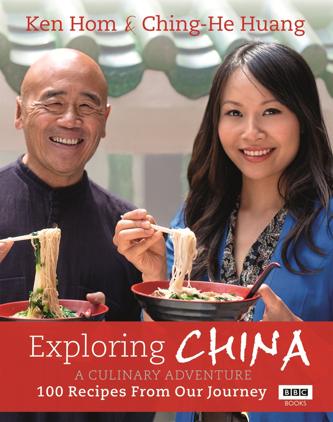 Exploring China: A Culinary Adventure: 100 recipes from our journey ...