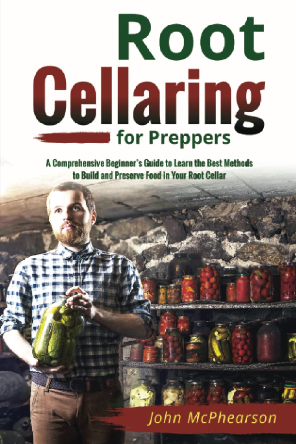 Root Cellaring for Preppers: A Comprehensive Beginner’s Guide to Learn ...