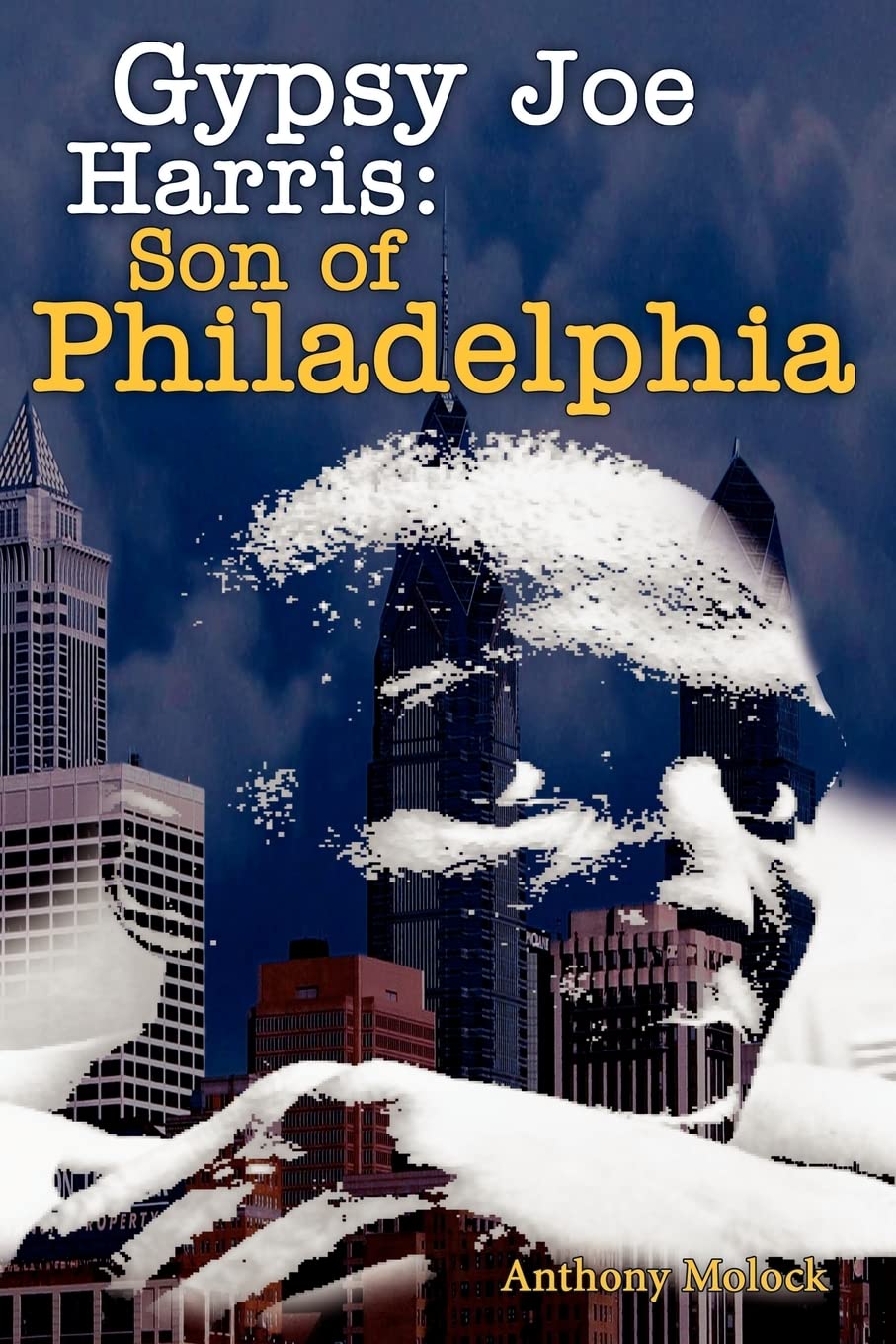 Gypsy Joe Harris: Son of Philadelphia: Molock, Anthony: 9781425912048 ...