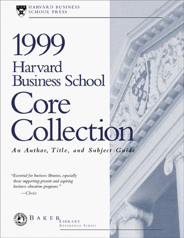 1999 Harvard Business School Core Collection: An Author, Title, and ...