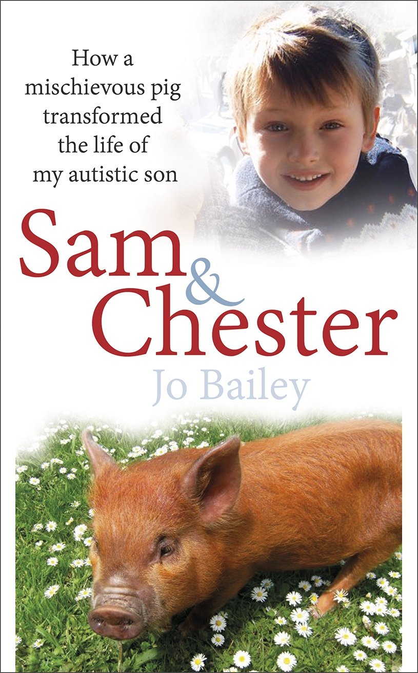 Sam and Chester: How a Mischievous Pig Transformed the Life of My ...