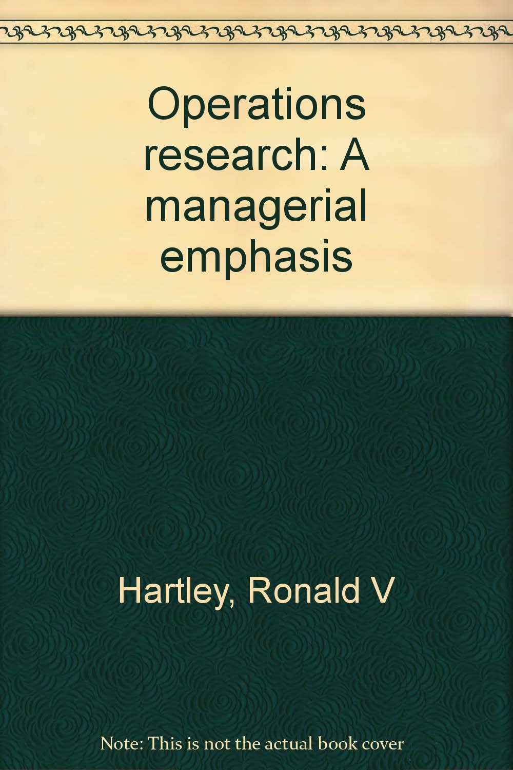 Operations research: A managerial emphasis: Hartley, Ronald V ...