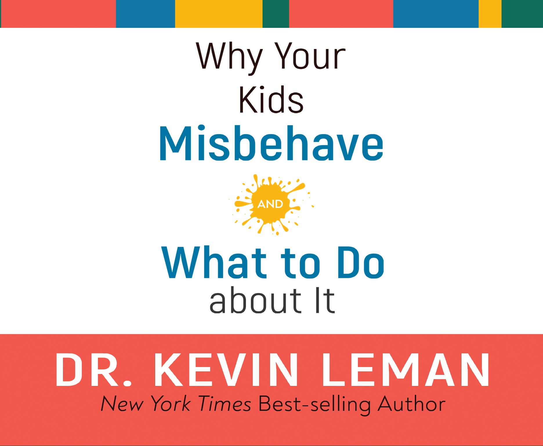 Why Your Kids Misbehave: and What to Do about It: Leman, Kevin ...