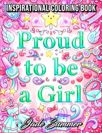 Proud to be a Girl: A Coloring Book for Girls with Fun Inspirational ...