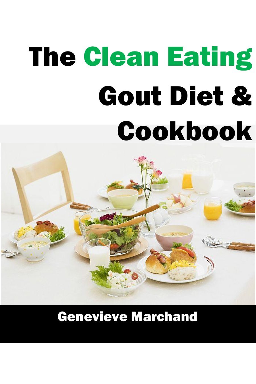 Amazon.com: The Clean Eating Gout Diet & Cookbook: Improve your Gout ...