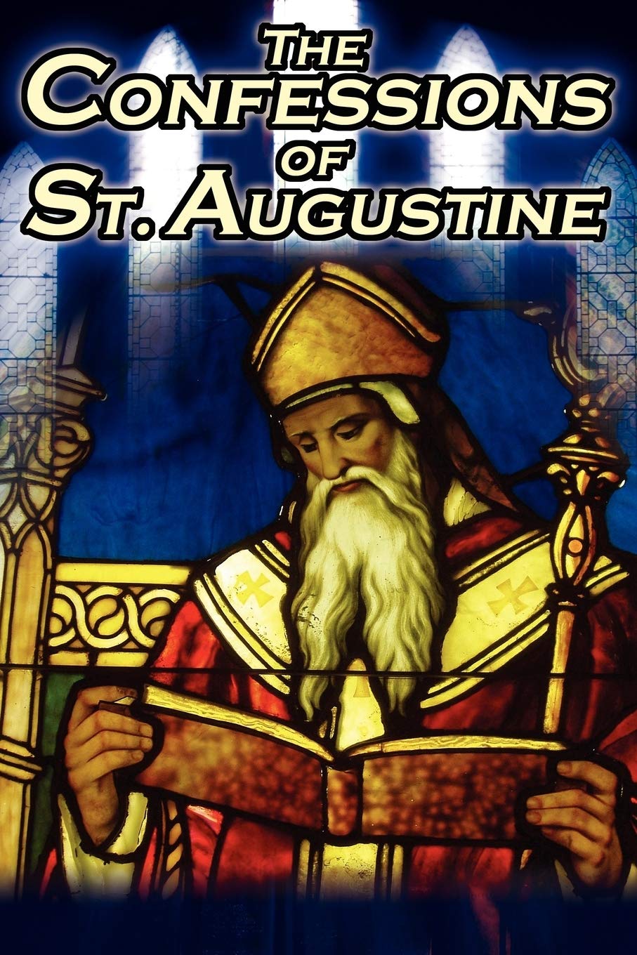 Confessions of St. Augustine: The Original, Classic Text by Augustine ...