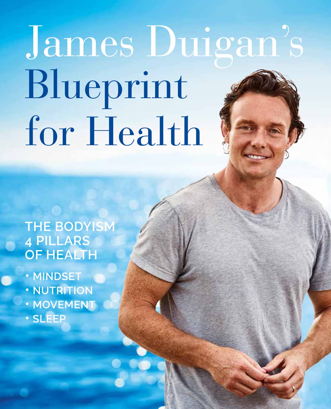 James Duigan's Blueprint for Health: The Bodyism 4 Pillars of Health ...