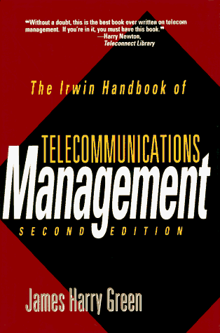 The Irwin Handbook of Telecommunications Management: James Harry Green ...