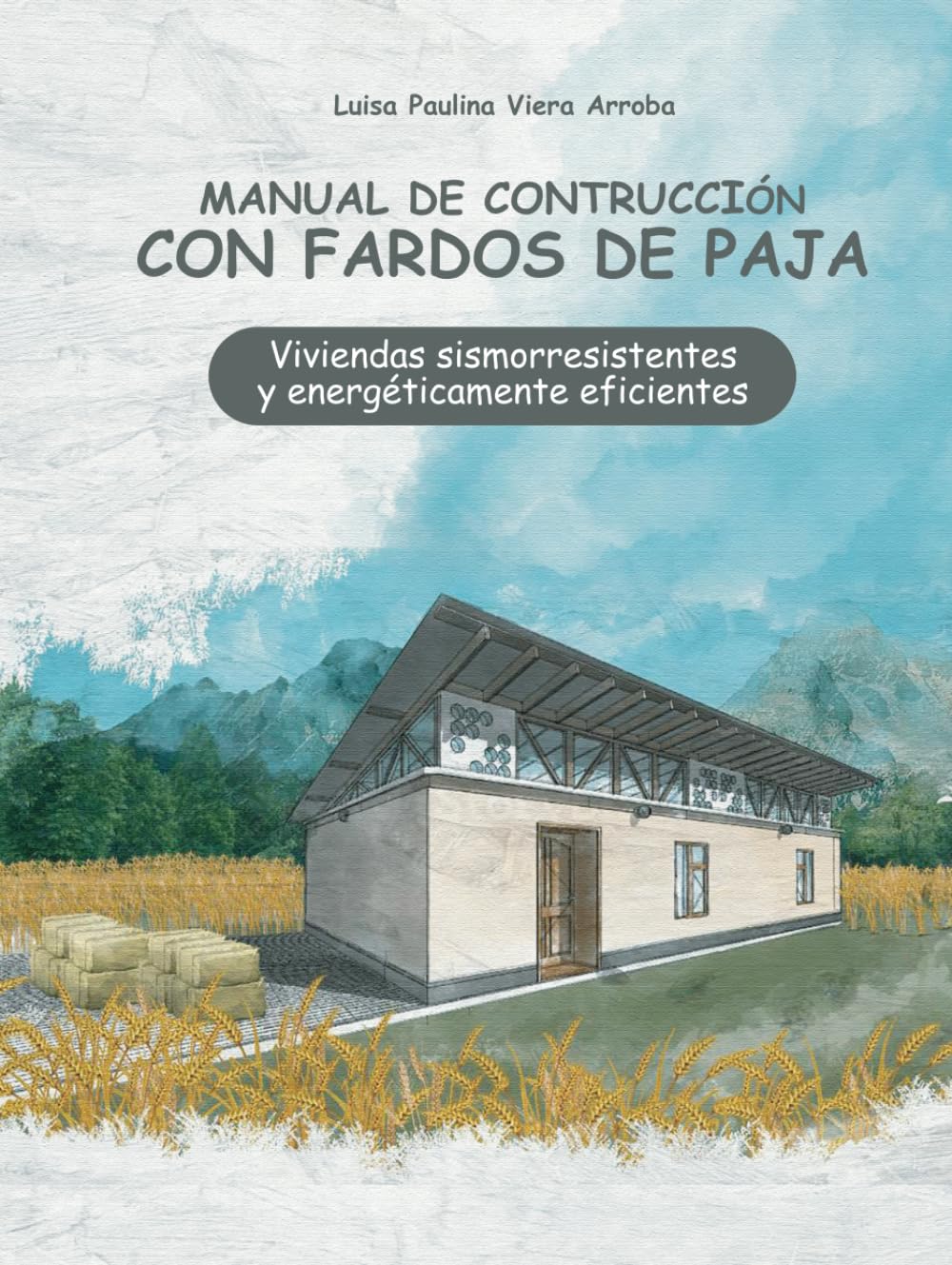 Manual de Construcción con fardos de paja: Viviendas sismorresistentes ...