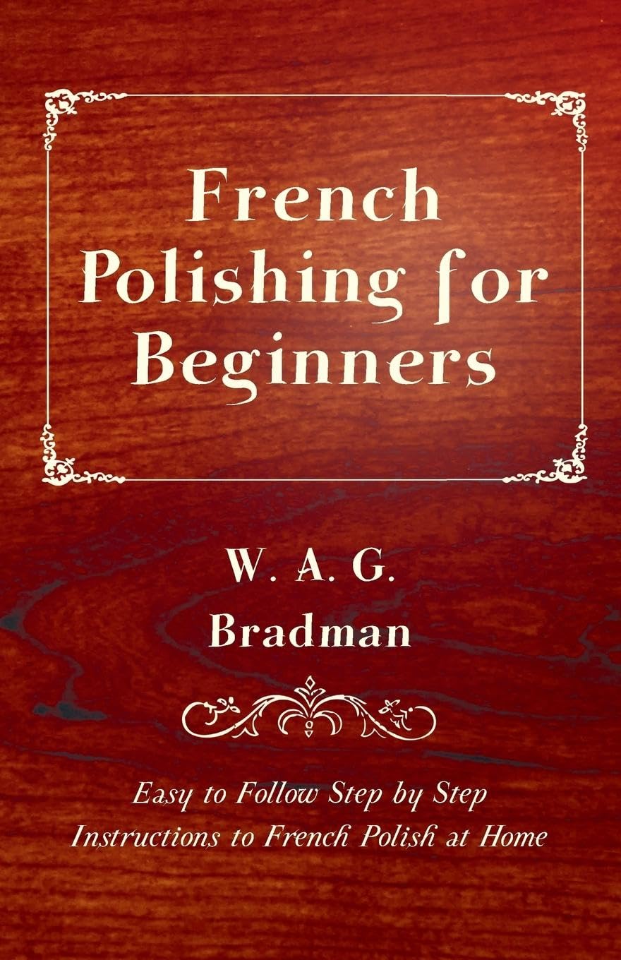Amazon | French Polishing for Beginners - Easy to Follow Step by Step ...