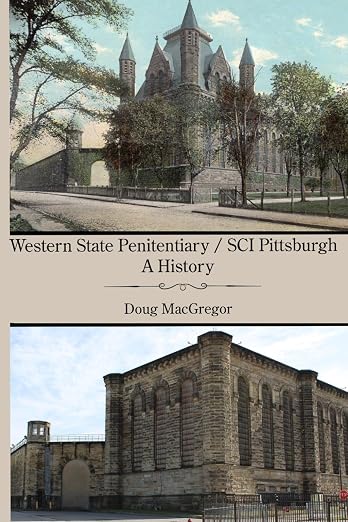 Western State Penitentiary / SCI Pittsburgh: A History: MacGregor, Doug ...