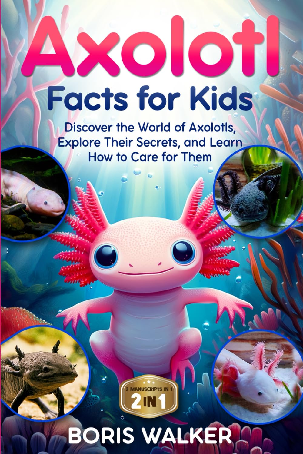 Axolotl Facts for Kids: Discover the World of Axolotls, Explore Their ...