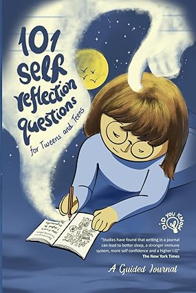 101 Self Reflection Questions for Tweens and Teens: A guided journal ...