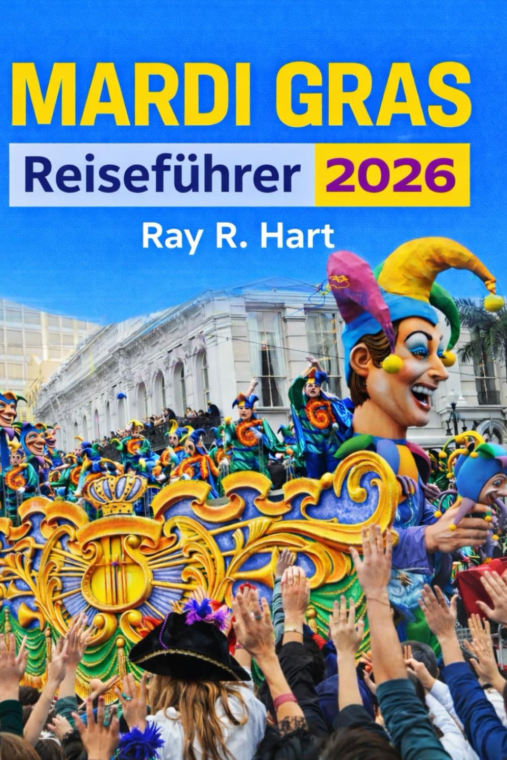 Mardi Gras Reiseführer 2026: Der Planer für Paraden, Festivals und ...