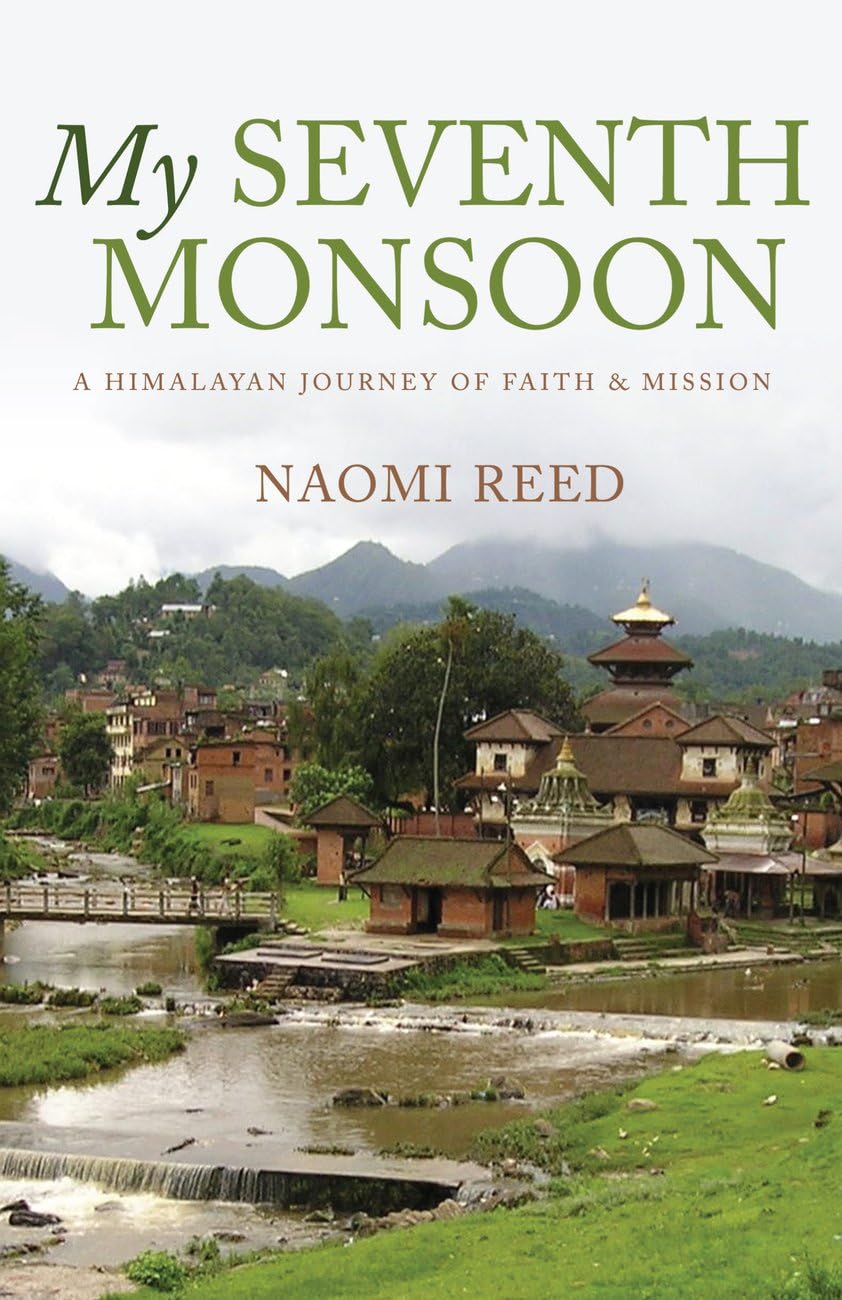 My Seventh Monsoon: A Himalayan Journey of Faith and Mission: Reed ...