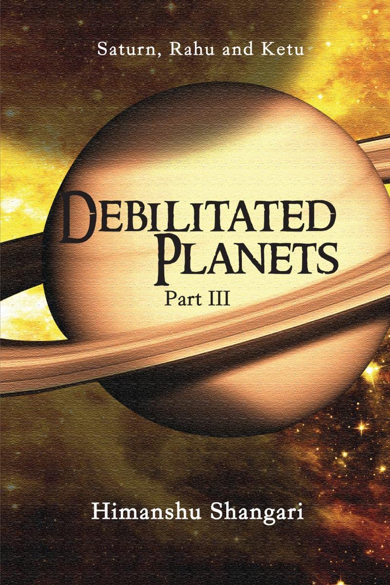 Debilitated Planets - Part III: Saturn, Rahu and Ketu: Shangari ...