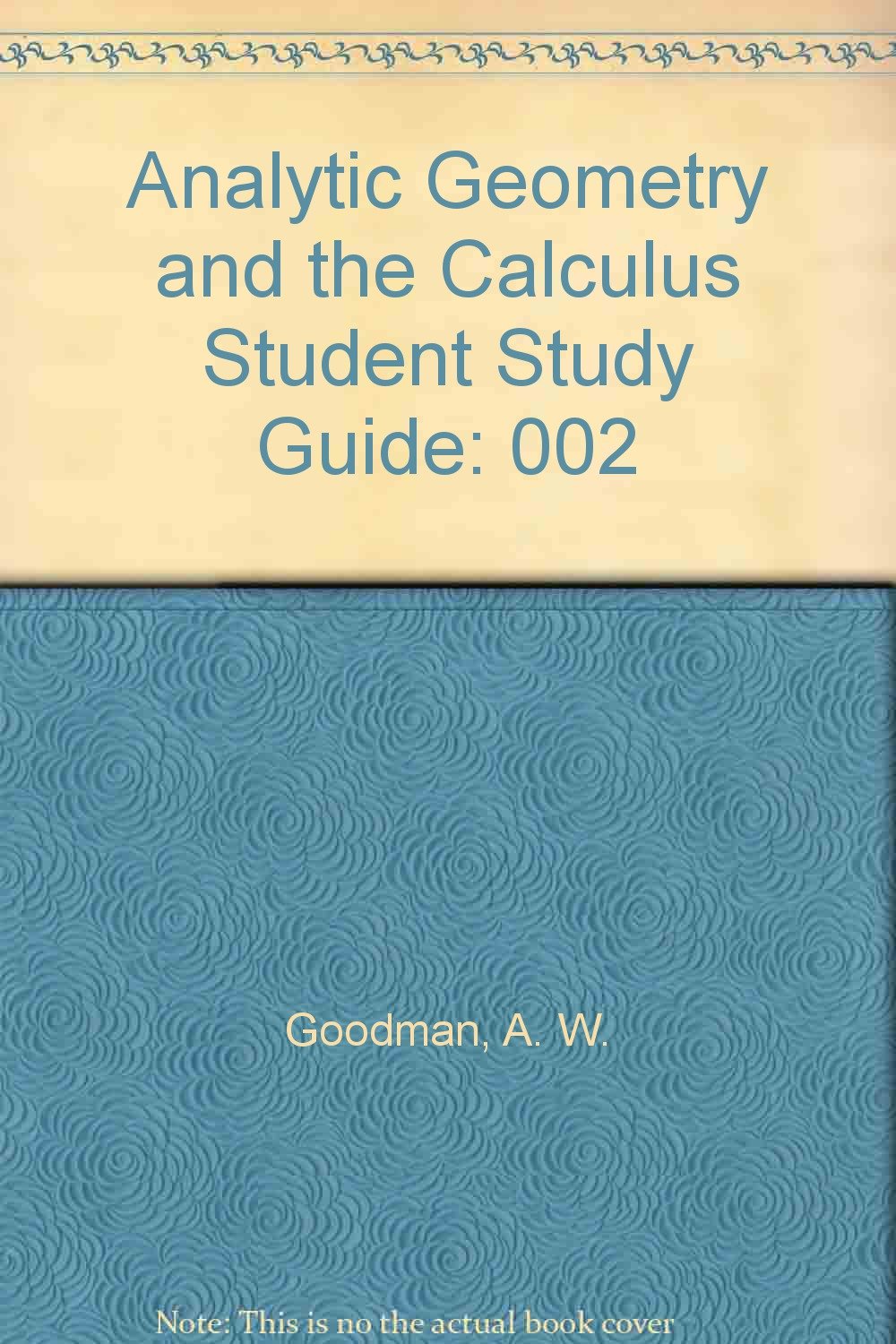 Analytic Geometry and the Calculus Student Study Guide: Goodman, A. W ...