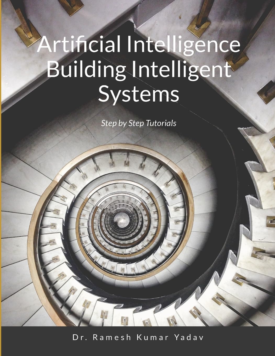 Artificial Intelligence Building Intelligent Systems: Step by Step ...