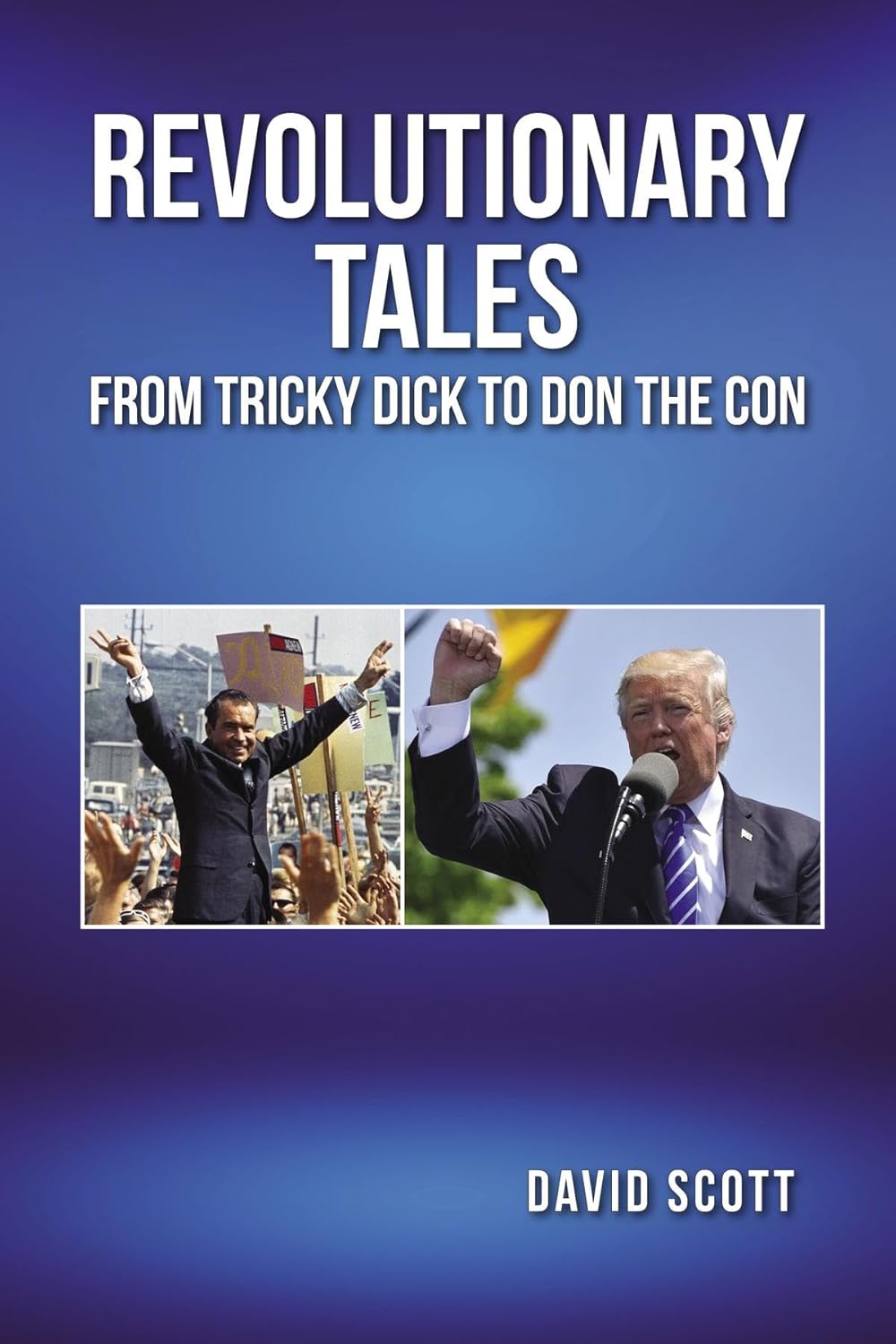 REVOLUTIONARY TALES FROM TRICKY DICK TO DON THE CON - Kindle edition by ...