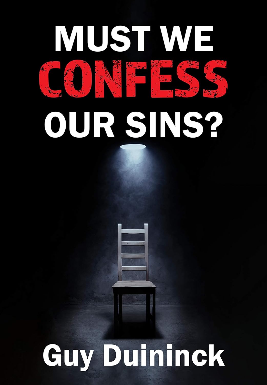 Must We Confess Our Sins Duininck Guy 9780929400075 Amazon Books