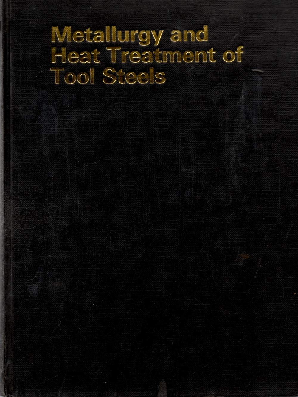 Buy Metallurgy and Heat Treatment of Tool Steels Book Online at Low ...