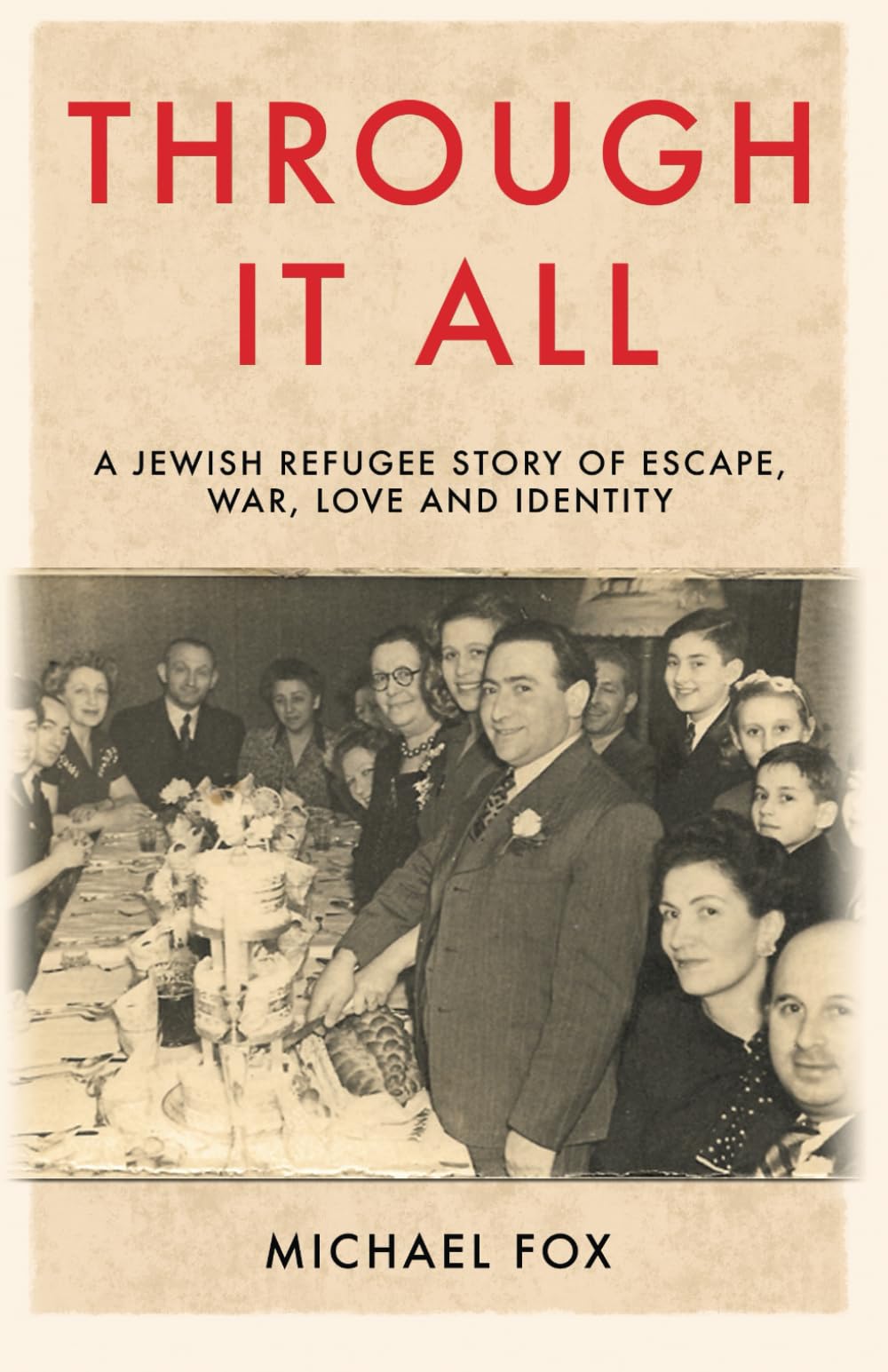 Amazon.com: Through it All: A Jewish refugee story of escape, war, love ...
