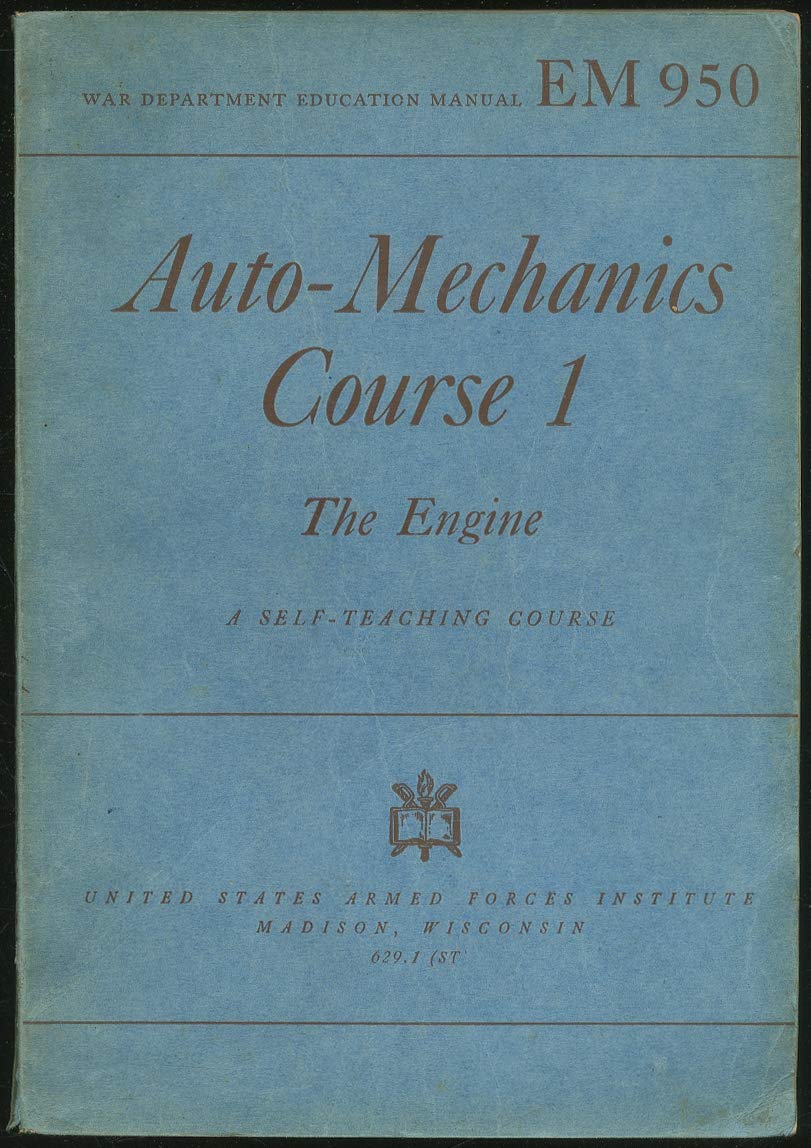 Auto - Mechanics Course 1: The Engine; A Self-Teaching Course ...