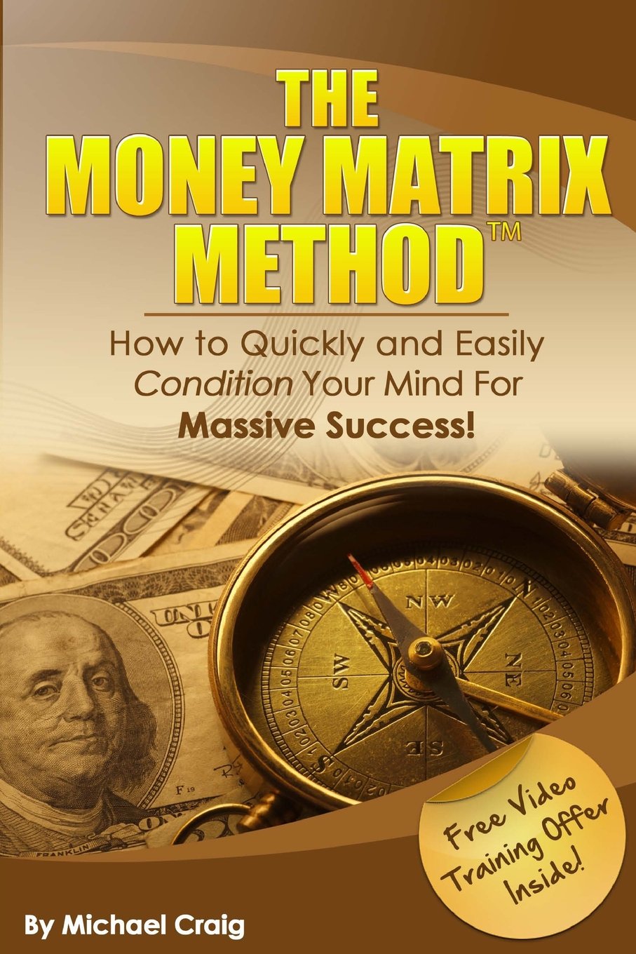 The Money Matrix Method: How To Quickly and Easily Condition Your Mind ...