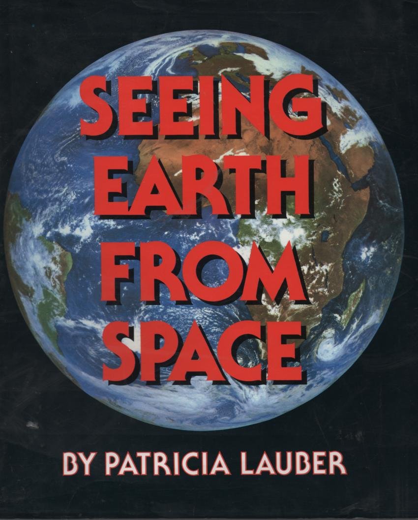 Seeing Earth from Space: Lauber, Patricia: 9780531059029: Amazon.com: Books
