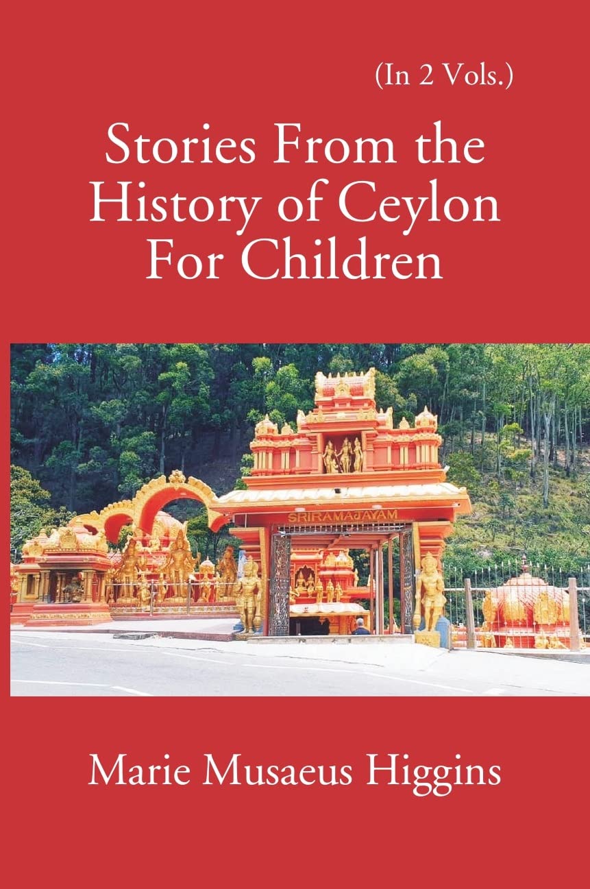 Stories from the History of Ceylon - 2 Vols.: Marie Musaeus-Higgins ...
