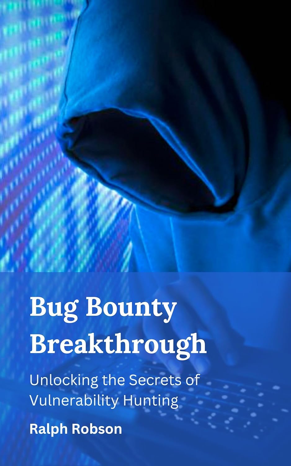 Bug Bounty Breakthrough : Unlocking the Secrets of Vulnerability ...