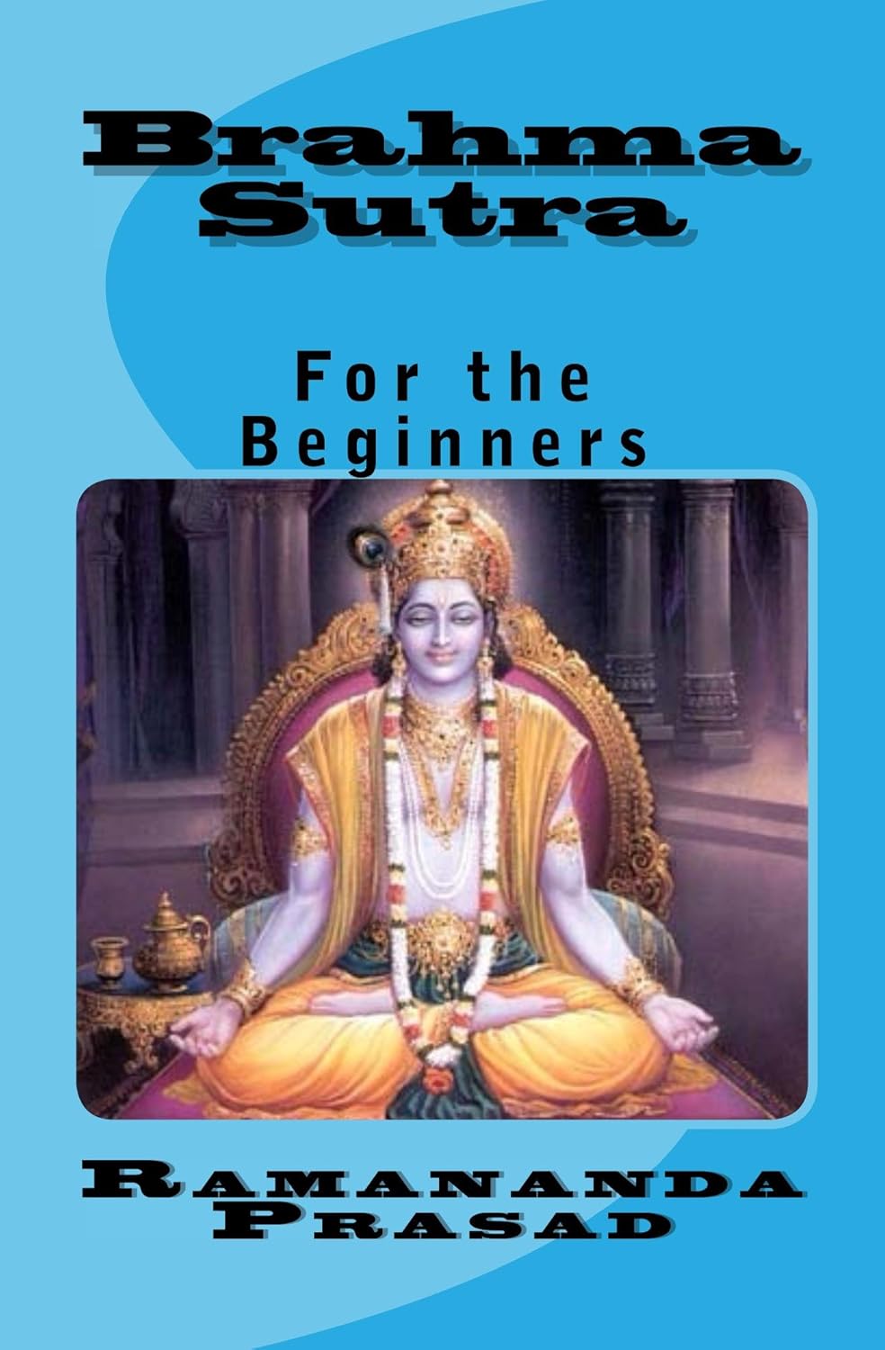 Brahma Sutra for The Beginners eBook : Prasad, Ramananda: Amazon.in: Kindle Store
