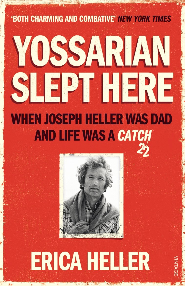 Yossarian Slept Here: When Joseph Heller was Dad and Life was a Catch ...