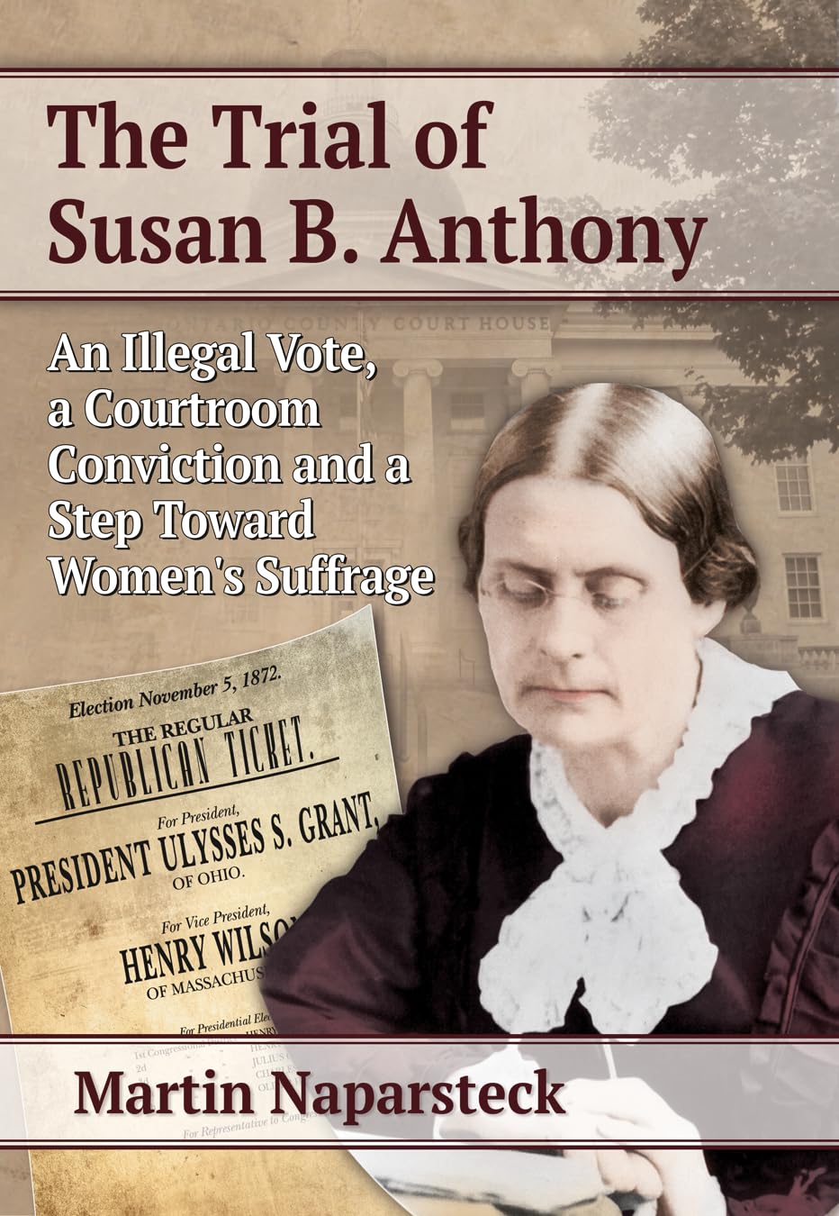 The Trial of Susan B. Anthony: An Illegal Vote, a Courtroom Conviction ...