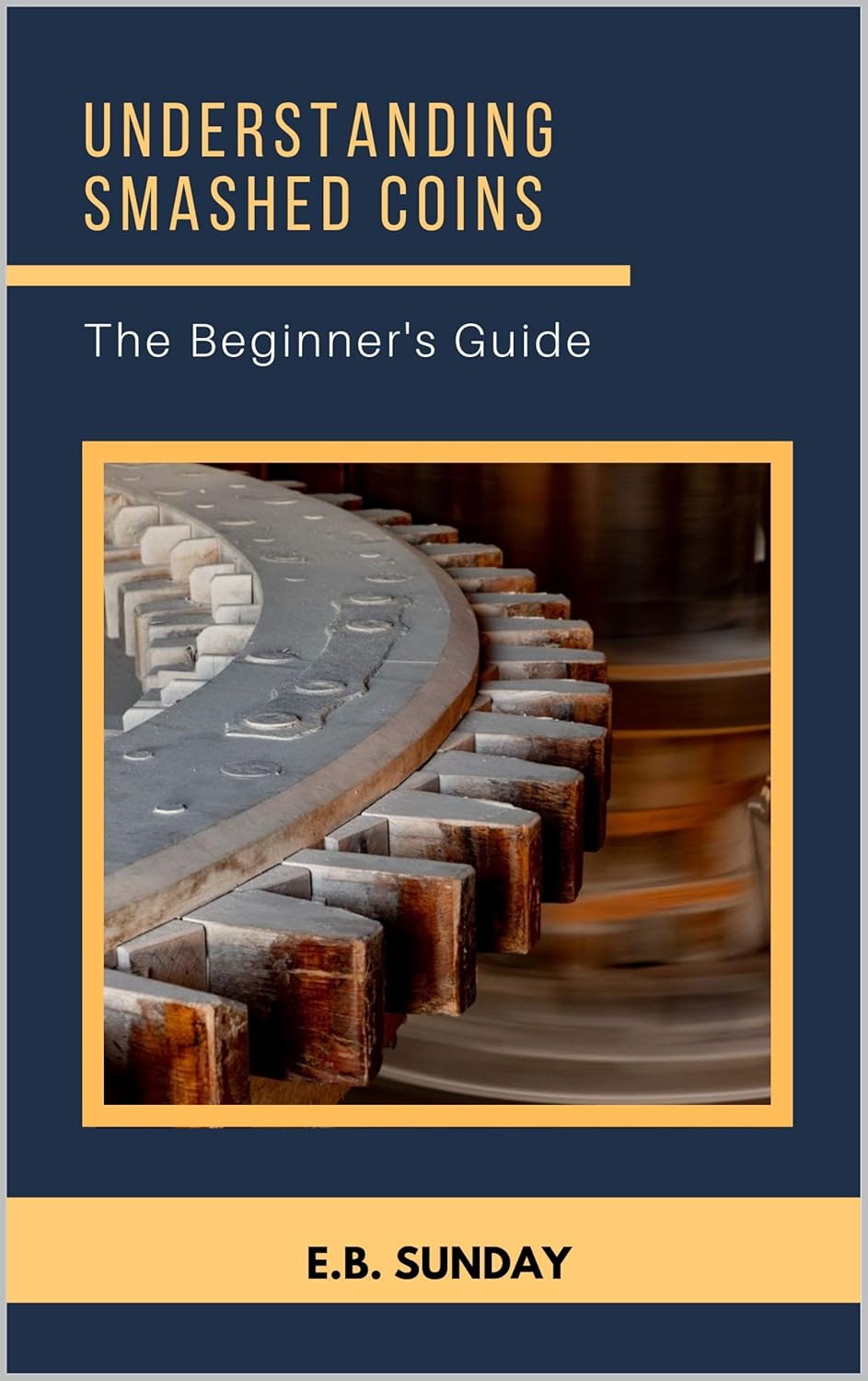Understanding Smashed coins: The Beginner's Guide eBook : Sunday, E.B ...