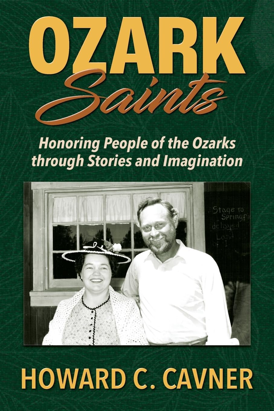 Ozark Saints: Honoring People of the Ozarks through Stories and ...